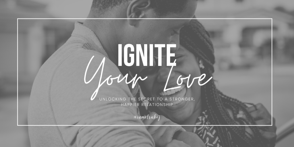 Ignite Your Love | The Relationship Professional