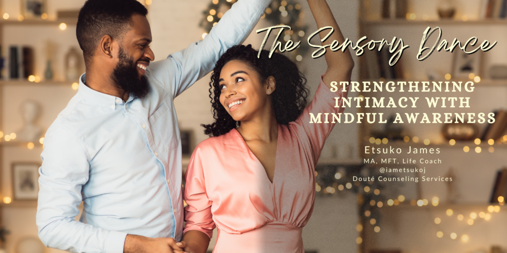 The Sensory Dance: Strengthening Intimacy with Mindful Awareness - The ...